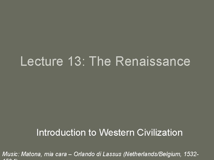 Lecture 13 The Renaissance Introduction to Western Civilization