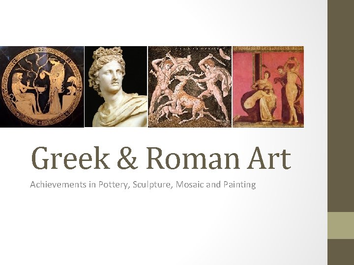 Greek Roman Art Achievements in Pottery Sculpture Mosaic