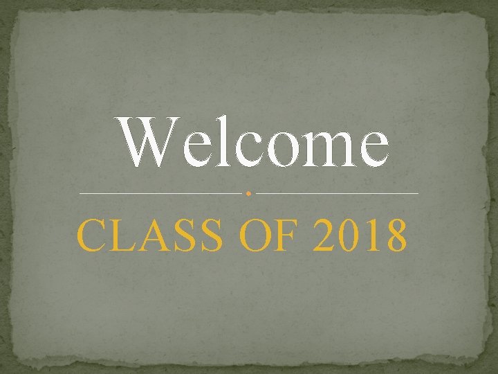 Welcome CLASS OF 2018 SENIOR YEAR THE CLOCK