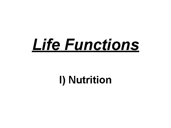 Life Functions I Nutrition What does it mean
