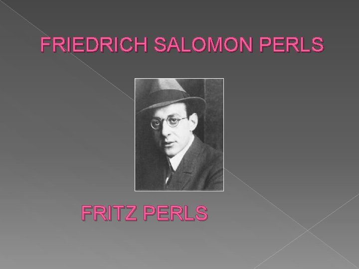 FRIEDRICH SALOMON PERLS FRITZ PERLS LA GESTALT FRITZ
