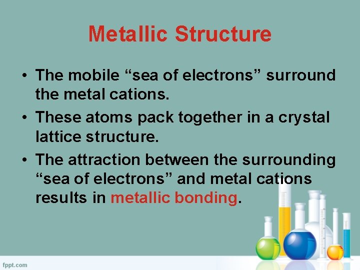 Metallic Bonding Metals have vacant orbitals in their