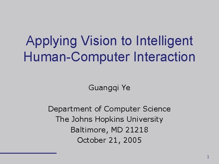 Applying Vision to Intelligent HumanComputer Interaction Guangqi Ye