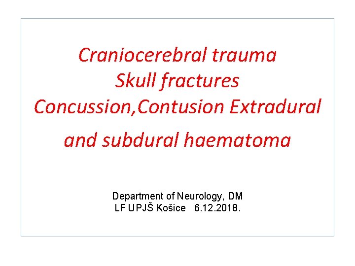 Craniocerebral trauma Skull fractures Concussion Contusion Extradural and