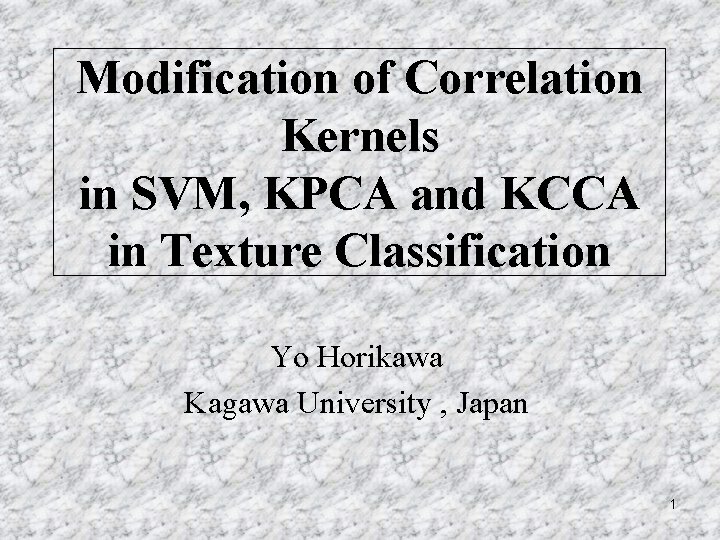 Modification of Correlation Kernels in SVM KPCA and