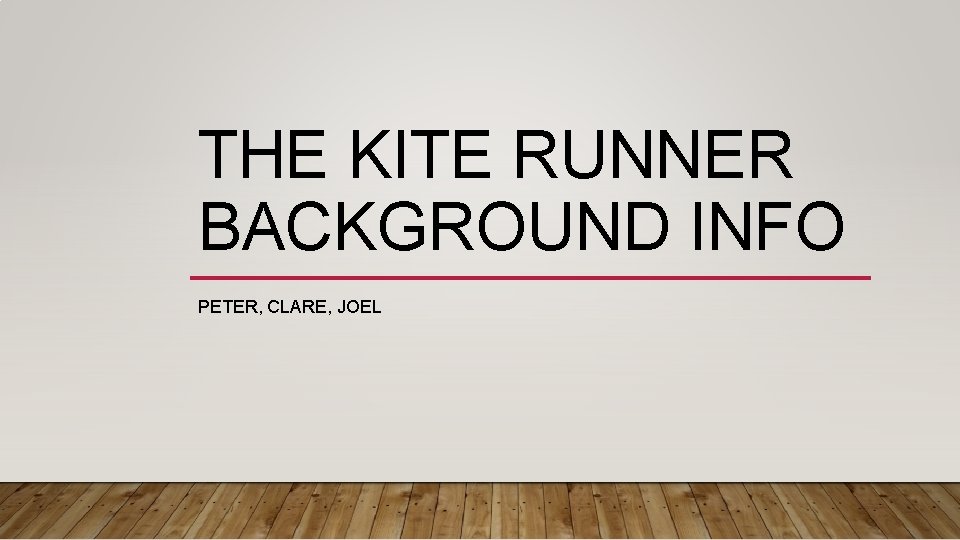 THE KITE RUNNER BACKGROUND INFO PETER CLARE JOEL