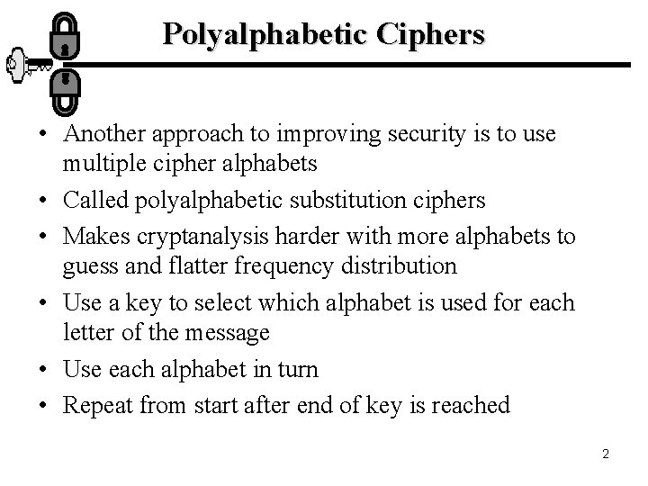 Hill Cipher Developed by the mathematician Lester Hill