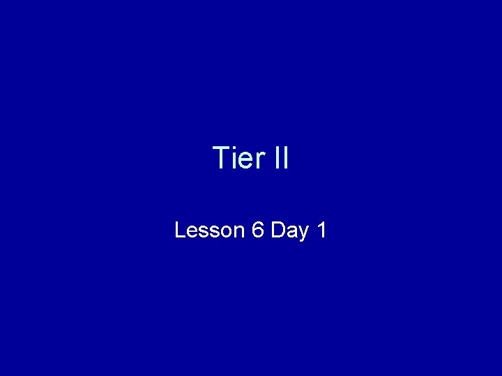 Tier II Lesson 6 Day 1 Phonics and
