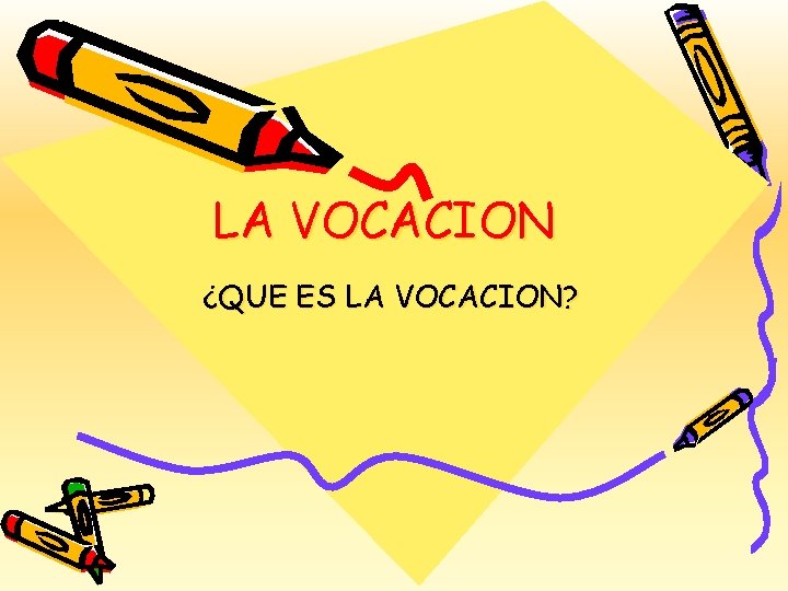 LA VOCACION QUE ES LA VOCACION LA VOCACION