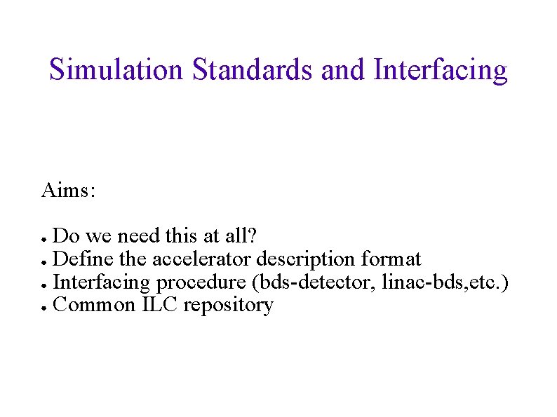 Simulation Standards and Interfacing Aims Do we need