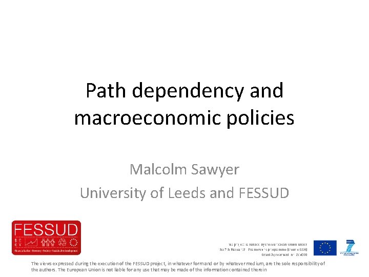 Path dependency and macroeconomic policies Malcolm Sawyer University