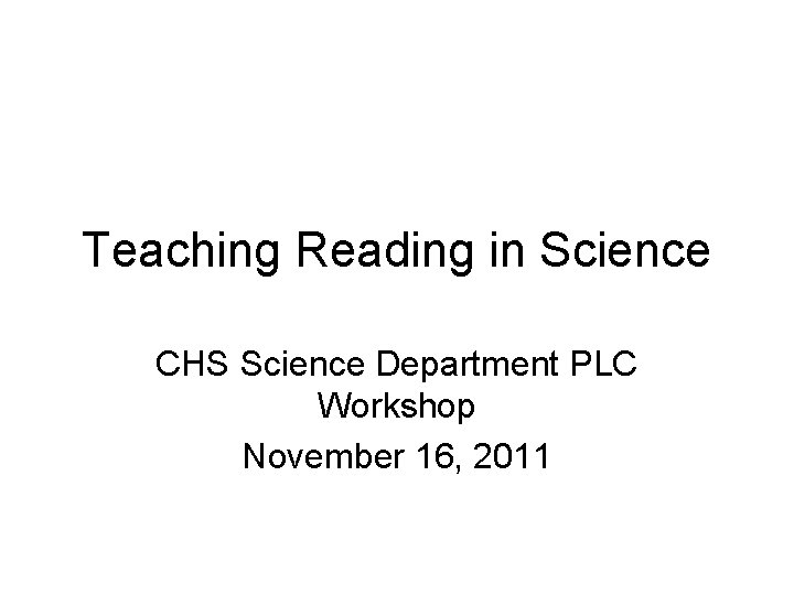 Teaching Reading in Science CHS Science Department PLC