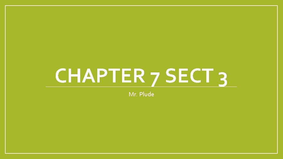 CHAPTER 7 SECT 3 Mr Plude The Federal