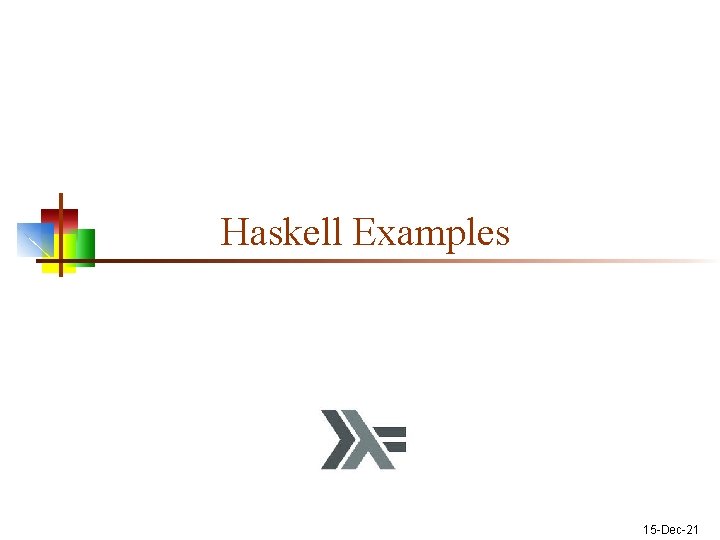 Haskell Examples 15 Dec21 Factorial fact n if
