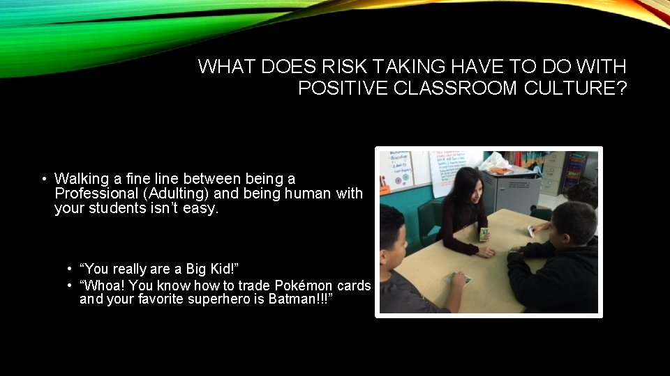 TAKING RISKS TO BUILD POSITIVE CLASSROOM CULTURE April