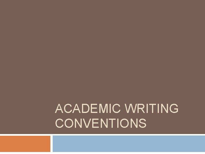ACADEMIC WRITING CONVENTIONS The Role of the Writing
