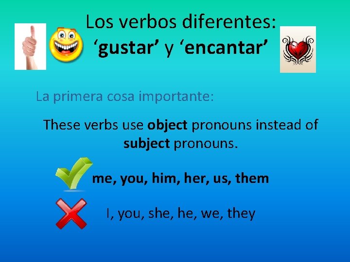 Los verbos diferentes gustar y encantar La primera