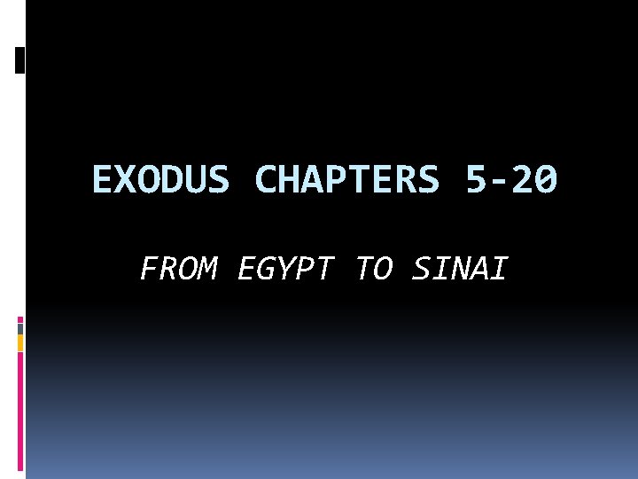 EXODUS CHAPTERS 5 20 FROM EGYPT TO SINAI