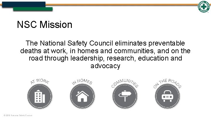 2019 National Safety Council NSC Mission The National