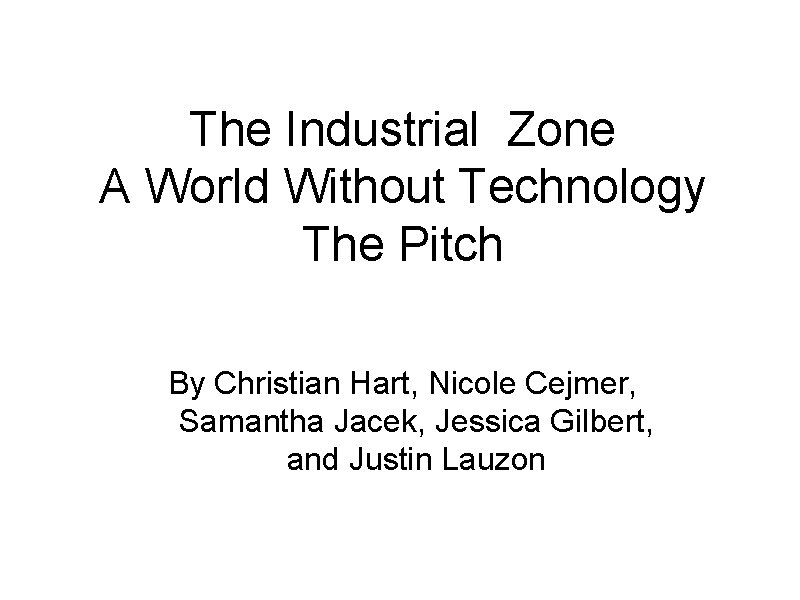 The Industrial Zone A World Without Technology The