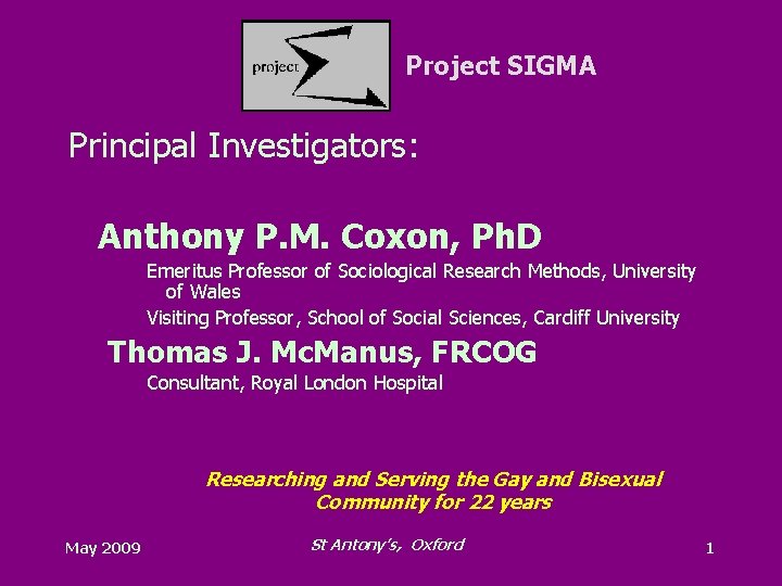 Project SIGMA Principal Investigators Anthony P M Coxon