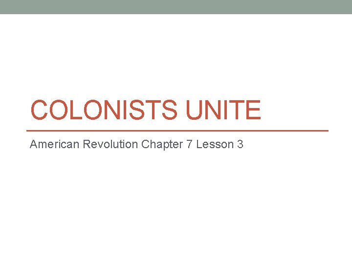 COLONISTS UNITE American Revolution Chapter 7 Lesson 3
