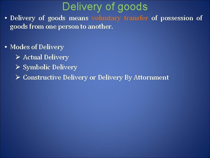Delivery of goods Delivery of goods means voluntary