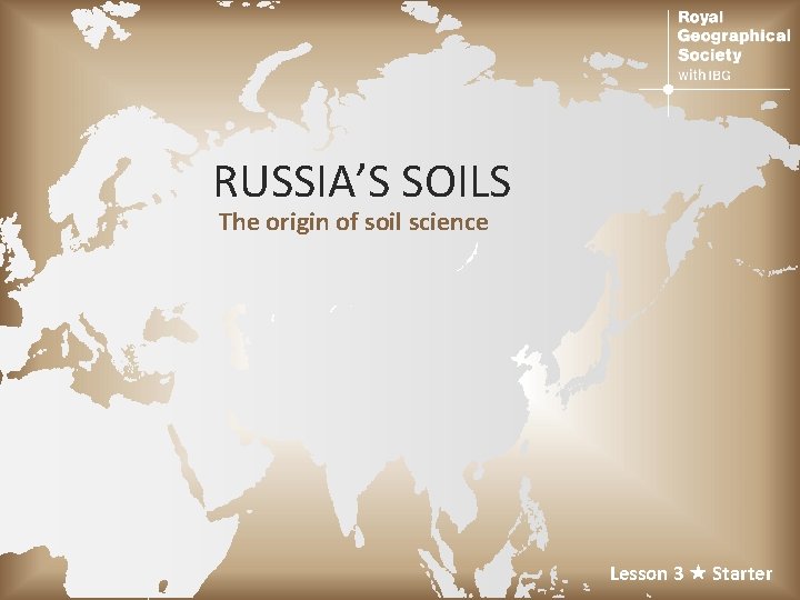 RUSSIAS SOILS The origin of soil science Lesson