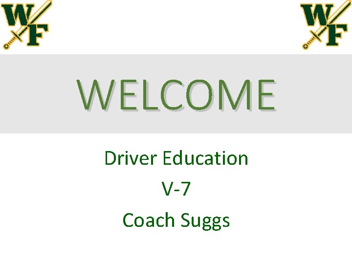 WELCOME Driver Education V7 Coach Suggs Classroom Rules