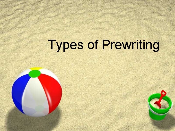 Types of Prewriting Different Reasons to Write Z
