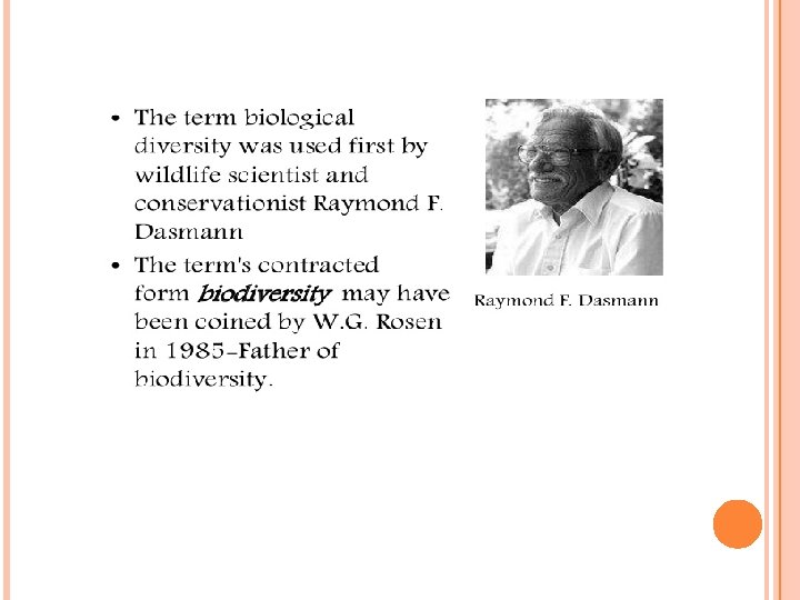 BIODIVERSITY Father of biodiversity is the sociobiologist Edward