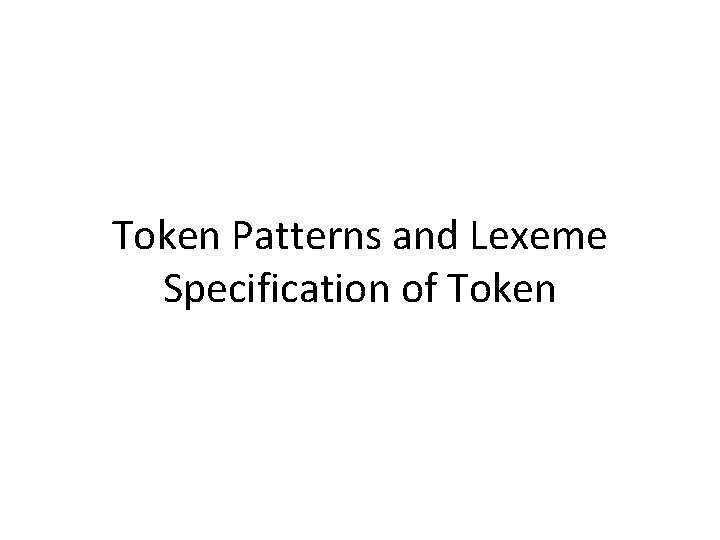 Token Patterns and Lexeme Specification of Token Regular