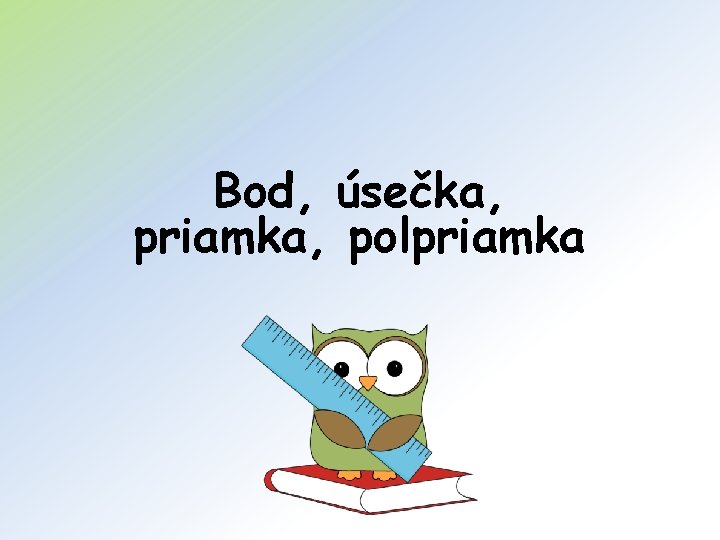 Geometria Ing Alena Mikloov Obsah Bod seka priamka