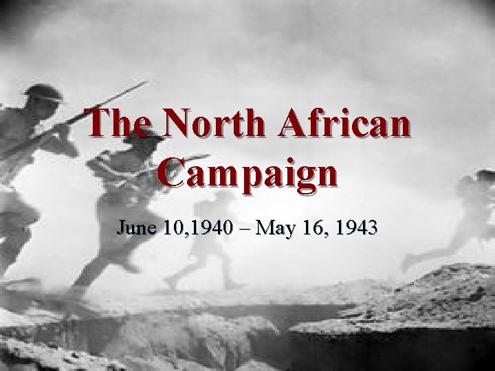 The North African Campaign June 10 1940 May