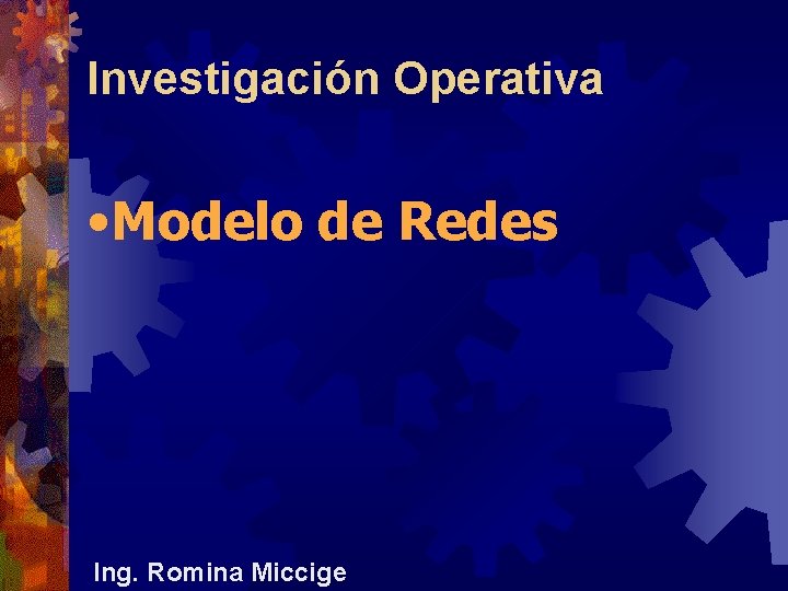 Investigacin Operativa Modelo de Redes Ing Romina Miccige