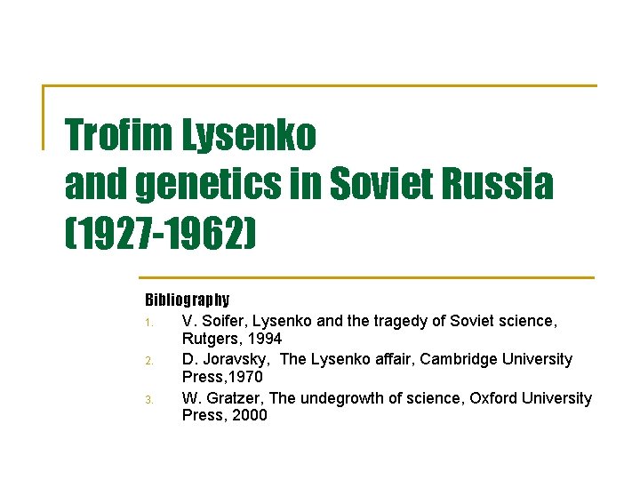 Trofim Lysenko and genetics in Soviet Russia 1927