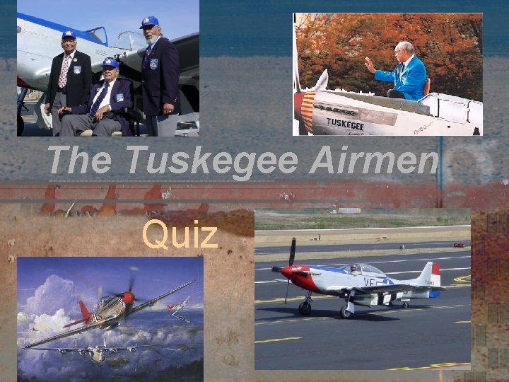 The Tuskegee Airmen Quiz What First Lady flew