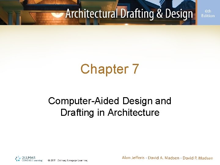 Chapter 7 ComputerAided Design and Drafting in Architecture