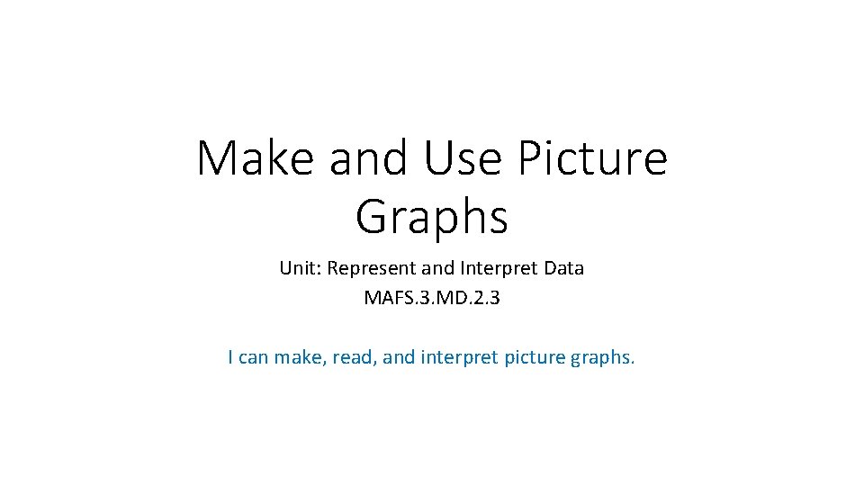 Make and Use Picture Graphs Unit Represent and
