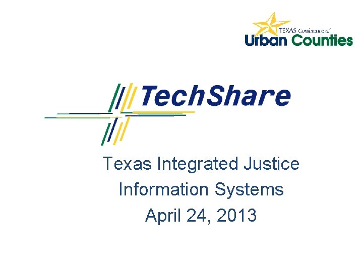 Texas Integrated Justice Information Systems April 24 2013