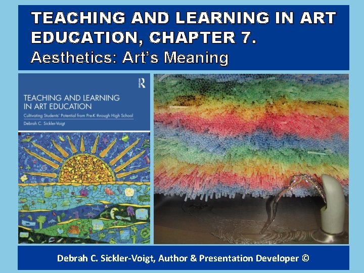 TEACHING AND LEARNING IN ART EDUCATION CHAPTER 7