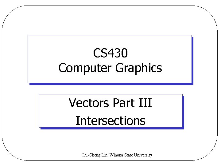 CS 430 Computer Graphics Vectors Part III Intersections