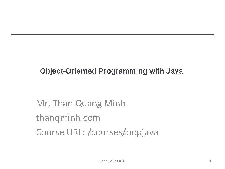 ObjectOriented Programming with Java Mr Than Quang Minh