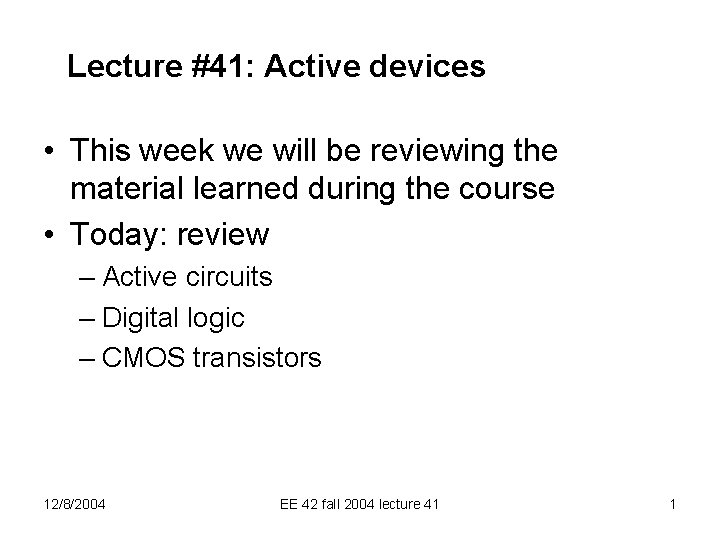 Lecture 41 Active devices This week we will