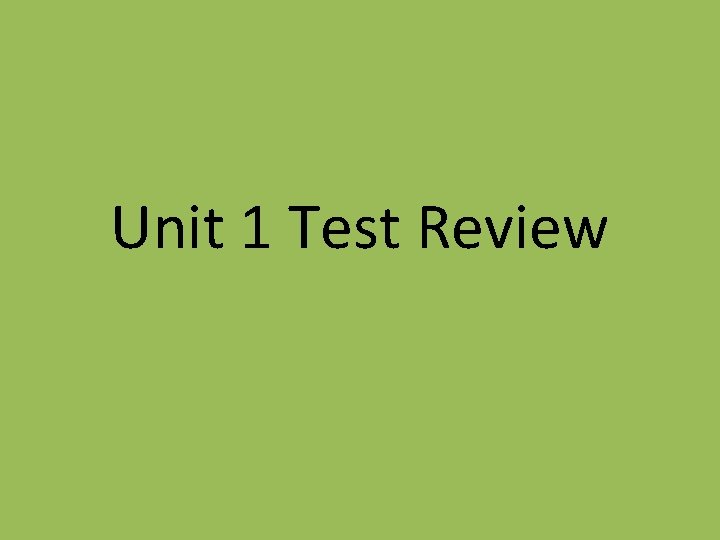 Unit 1 Test Review What is a constant