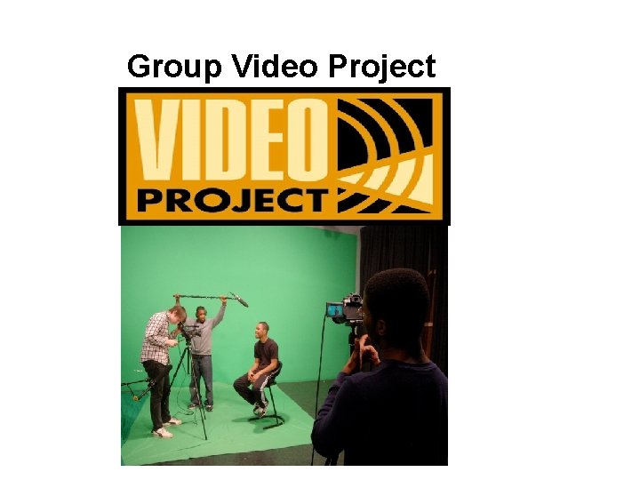 Group Video Project Video Project Every student have