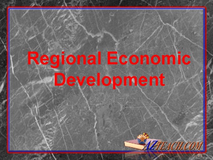 Regional Economic Development ITS A CHANGING WORLD MAJOR
