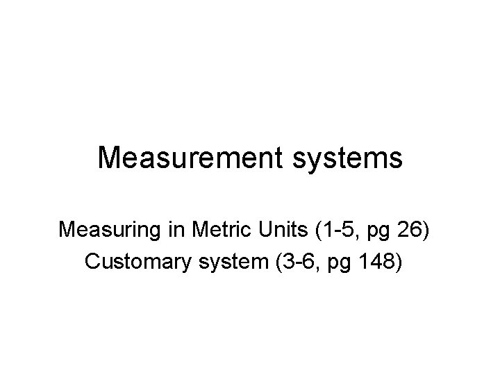 Measurement systems Measuring in Metric Units 1 5
