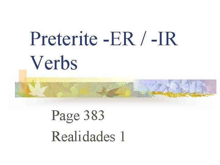 Preterite ER IR Verbs Page 383 Realidades 1