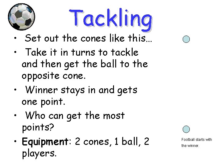 Dribbling Set out the cones like this Take